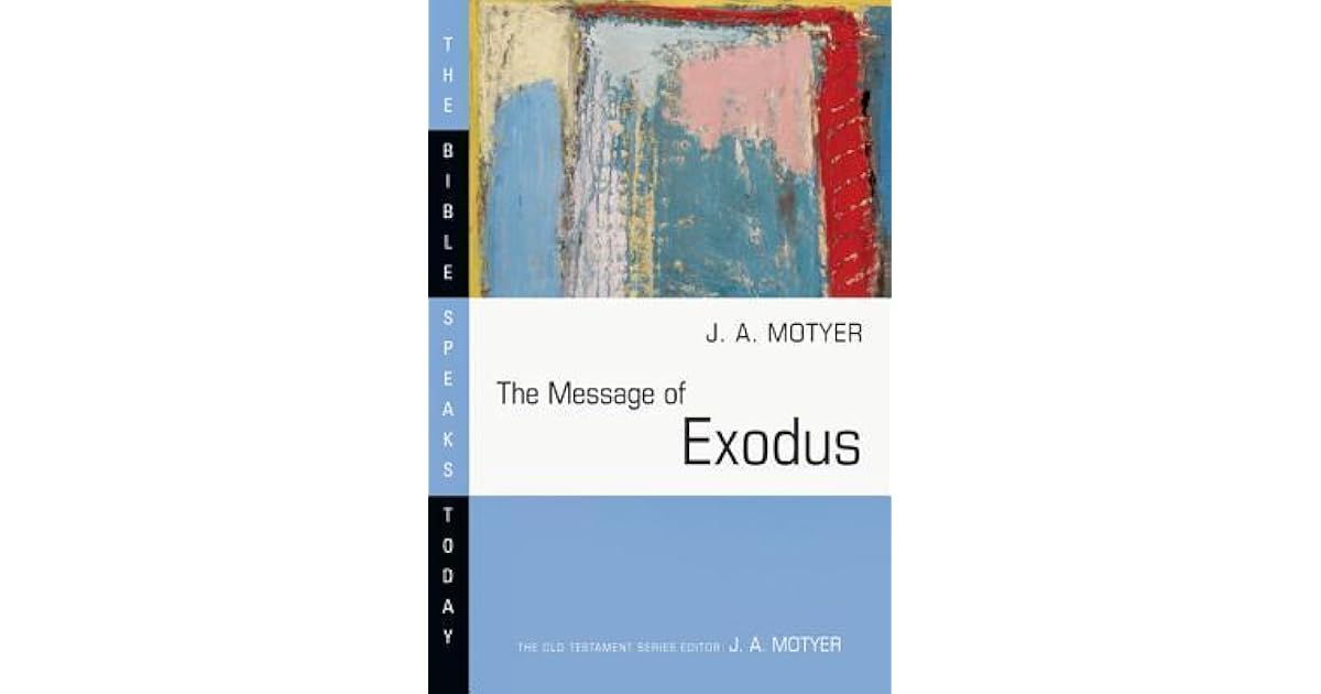 The Message of Exodus: The Days of Our Pilgrimage by J. Alec Motyer