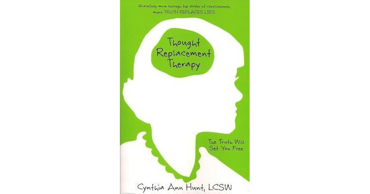 Thought Replacement Therapy by Cynthia Ann Hunt