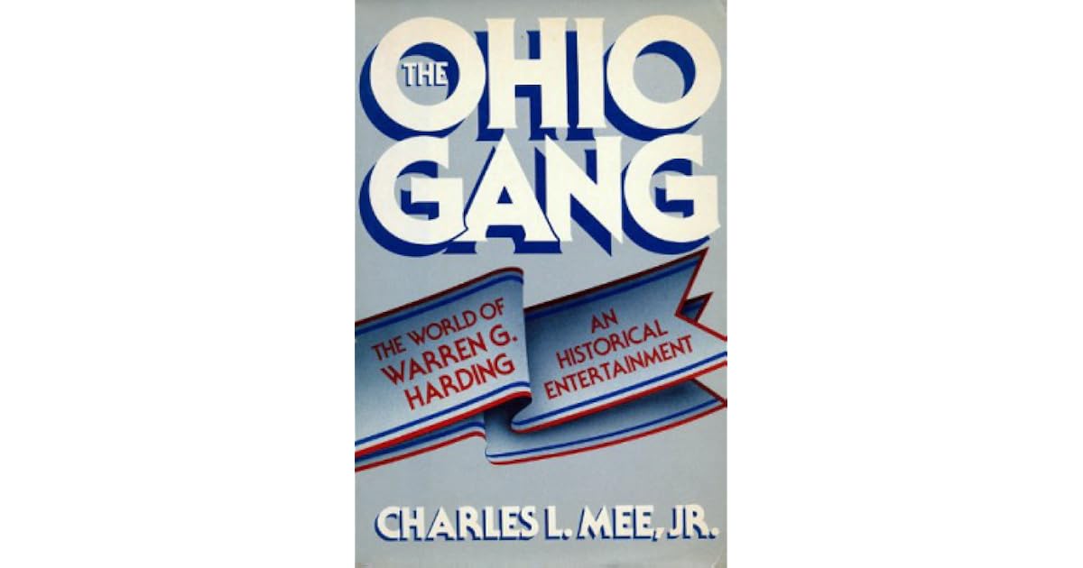 The Ohio Gang: The World of Warren G. Harding by Charles L. Mee Jr.