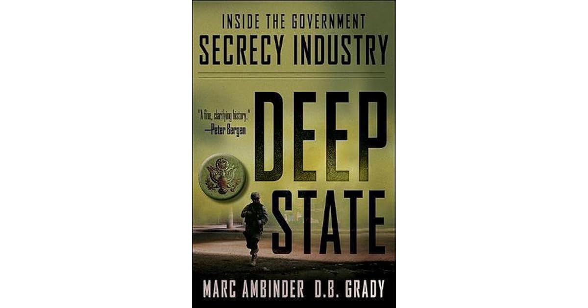 Deep State: Inside the Government Secrecy Industry by Marc Ambinder