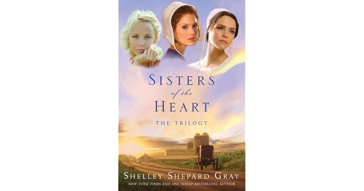 Sisters of the Heart: The Trilogy by Shelley Shepard Gray