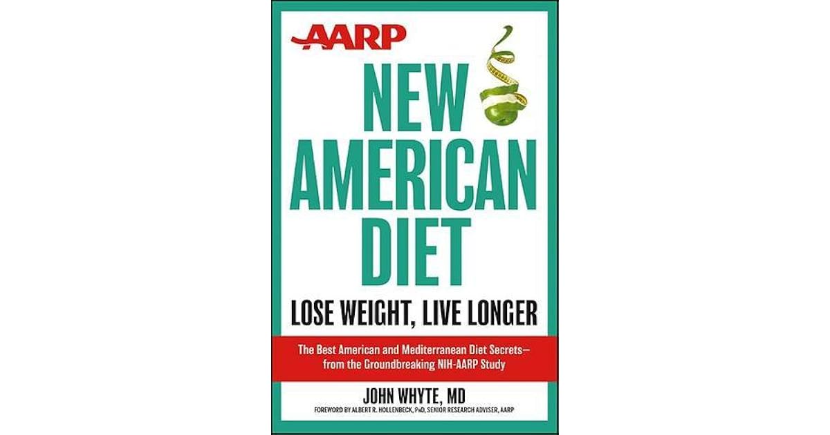 AARP New American Diet: Lose Weight, Live Longer by John Whyte