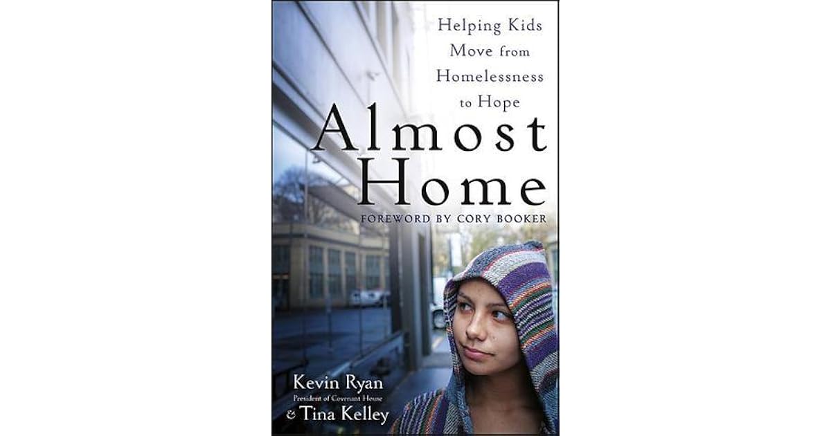 Almost Home: Helping Kids Move from Homelessness to Hope by Kevin M. Ryan