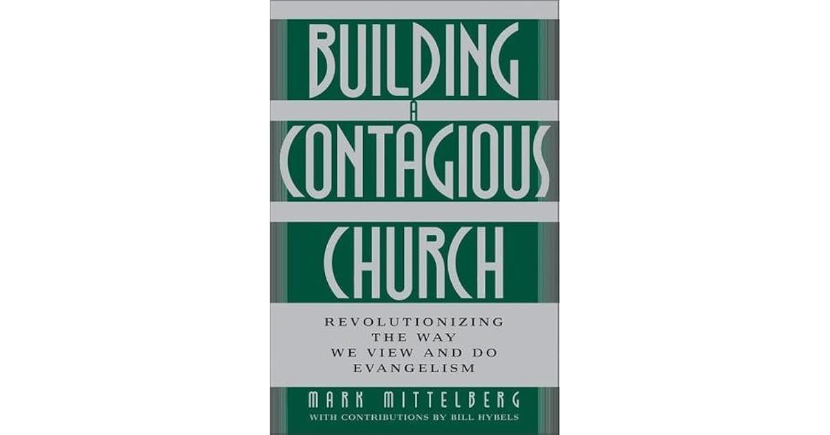 Building a Contagious Church: Revolutionizing the Way We View and Do ...