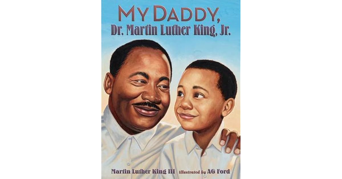 My Daddy, Dr. Martin Luther King, Jr. by Martin Luther King III