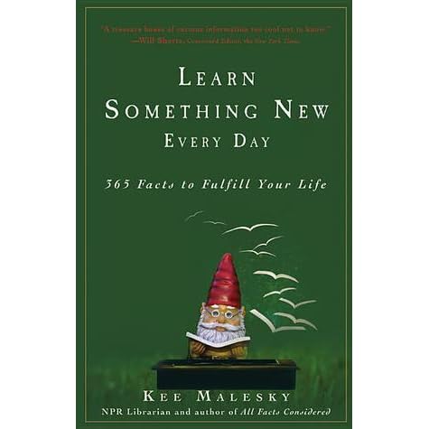 Learn Something New Every Day: 365 Facts to Fulfill Your Life by Kee ...