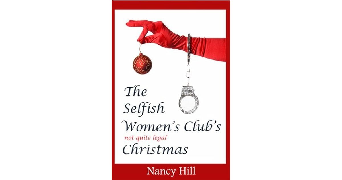 The Selfish Women's Club's Not quite Legal Christmas by Nancy Hill