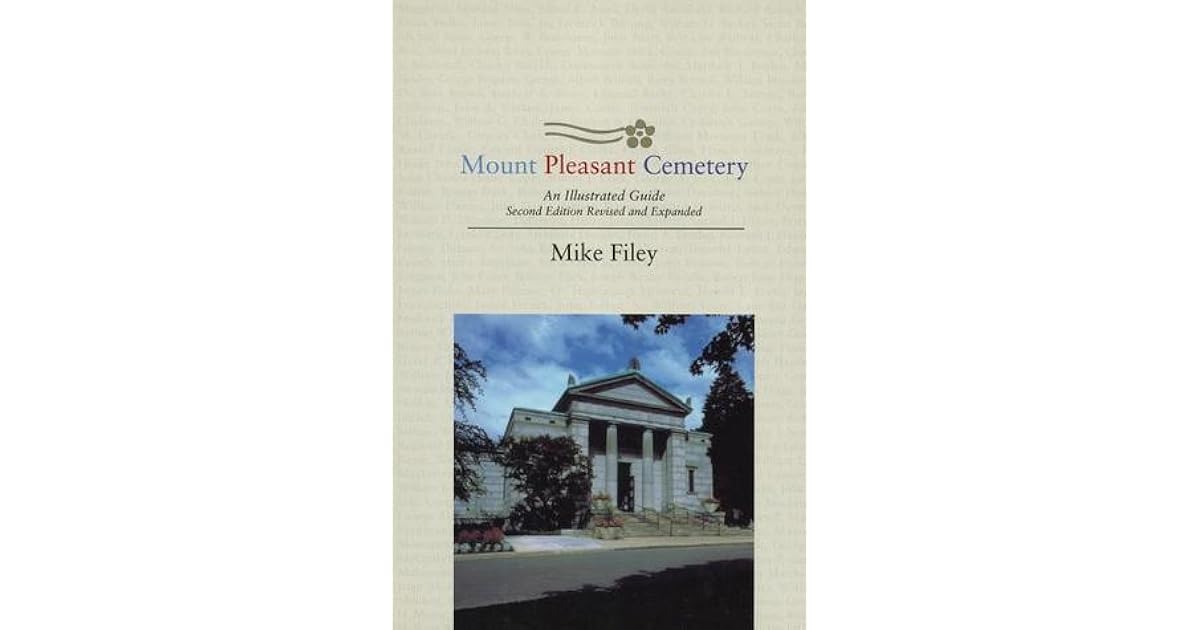 Mount Pleasant Cemetery: An Illustrated Guide by Mike Filey