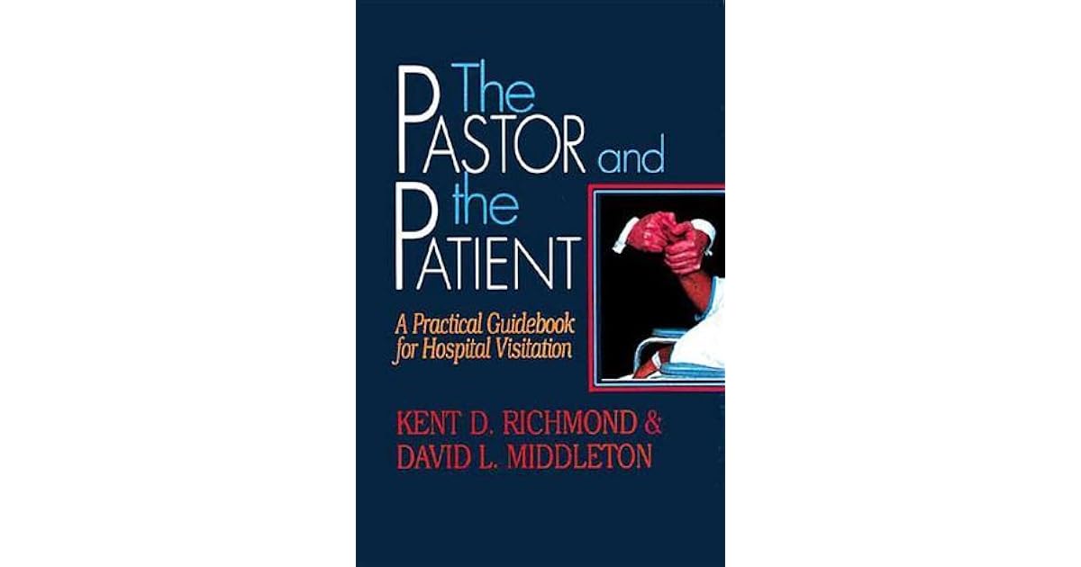 The Pastor and the Patient: A Practical Guidebook for Hospital ...
