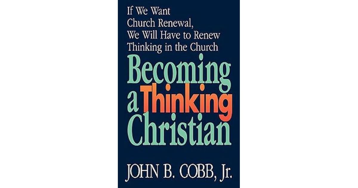Becoming a Thinking Christian: If We Want Church Renewal, We Will Have ...