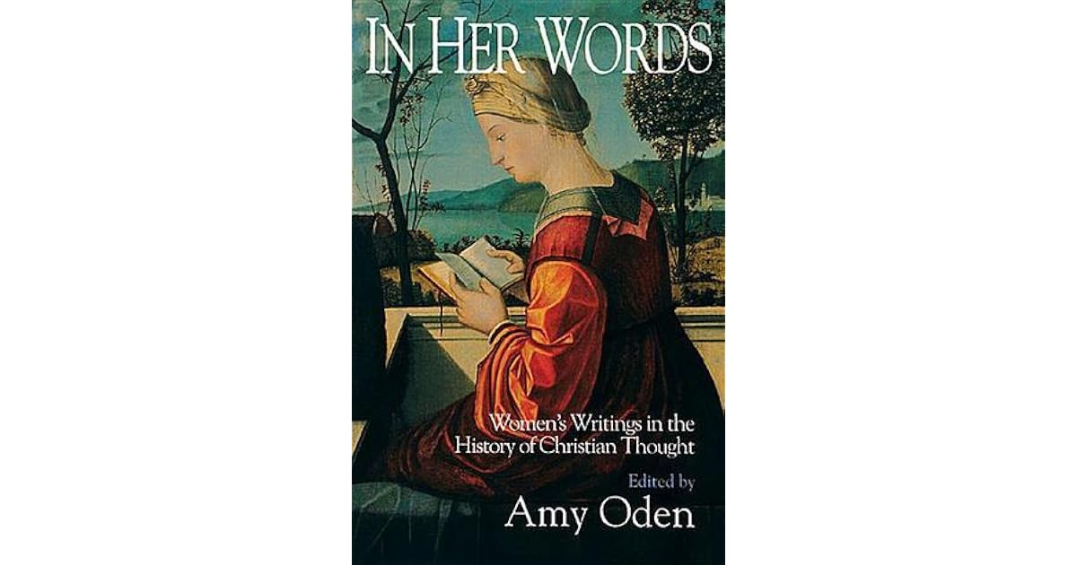 In Her Words: Women's Writings in the History of Christian Thought by ...