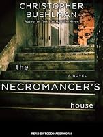 The Necromancer's House by Christopher Buehlman