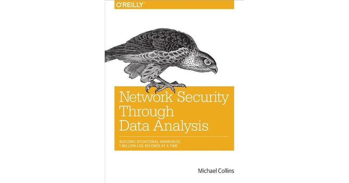Network Security Through Data Analysis: Building Situational Awareness by Michael S. Collins