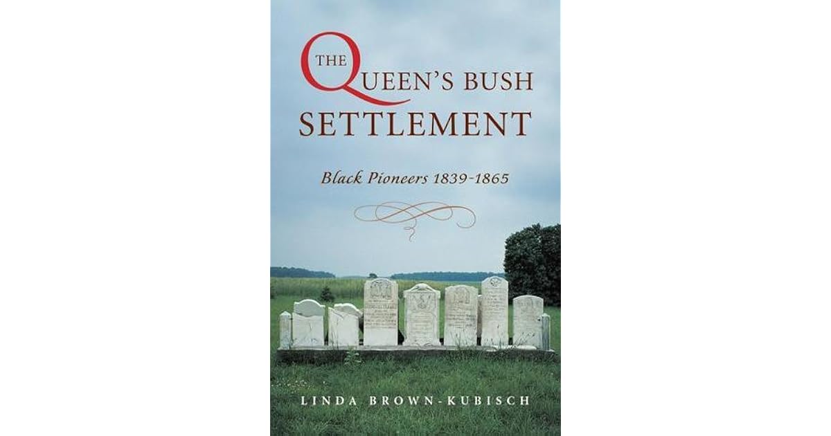 The Queen's Bush Settlement: Black Pioneers 1839-1865 by Linda Brown ...