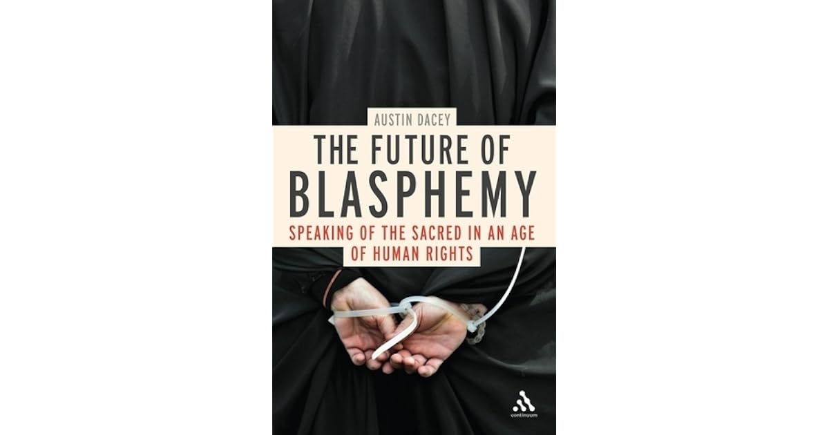The Future of Blasphemy: Speaking of the Sacred in an Age of Human ...