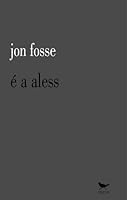 Aliss at the Fire by Jon Fosse