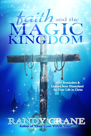 Faith and the Magic Kingdom by Randy Crane