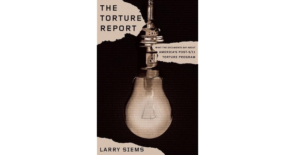 The Torture Report: What the Documents Say about America's Post-9/11 ...