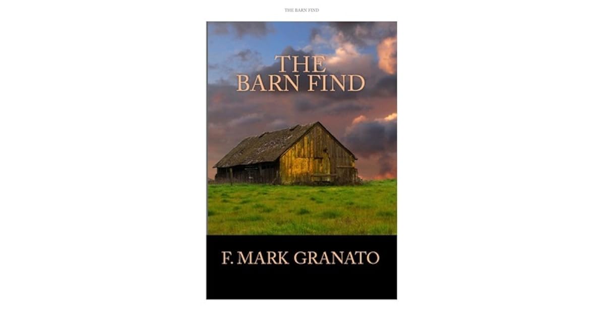 The Barn Find by F. Mark Granato