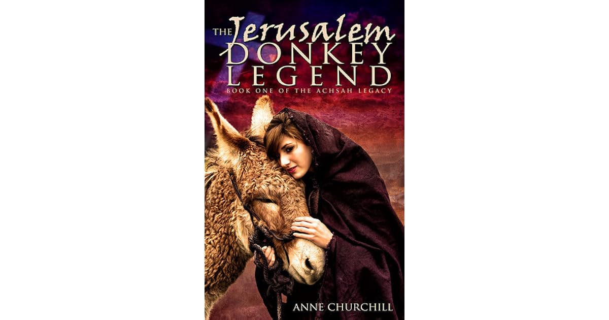 The Jerusalem Donkey Legend (Achsah Legacy, #1) by Anne Churchill