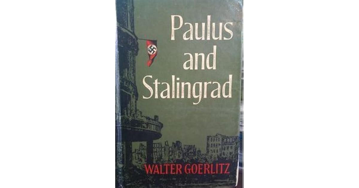 Paulus and Stalingrad: A Life of Field-Marshal Friedrich Paulus, with ...