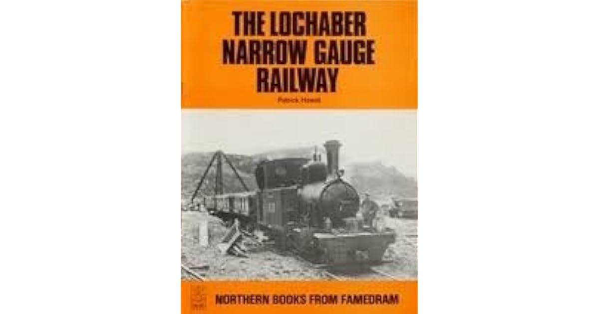 The Lochaber Narrow Gauge Railway by Patrick Howat