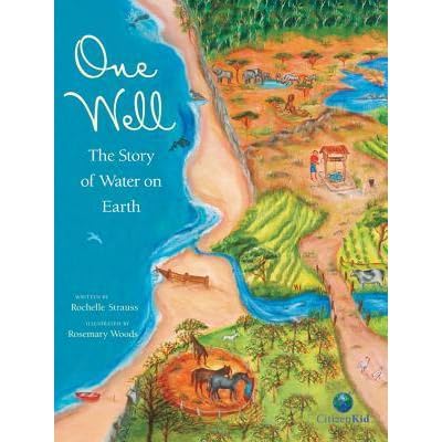 One Well: The Story of Water on Earth by Rochelle Strauss — Reviews ...