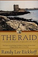 The Raid: A Dramatic Retelling of Ireland's Epic Tale by Randy Lee Eickhoff