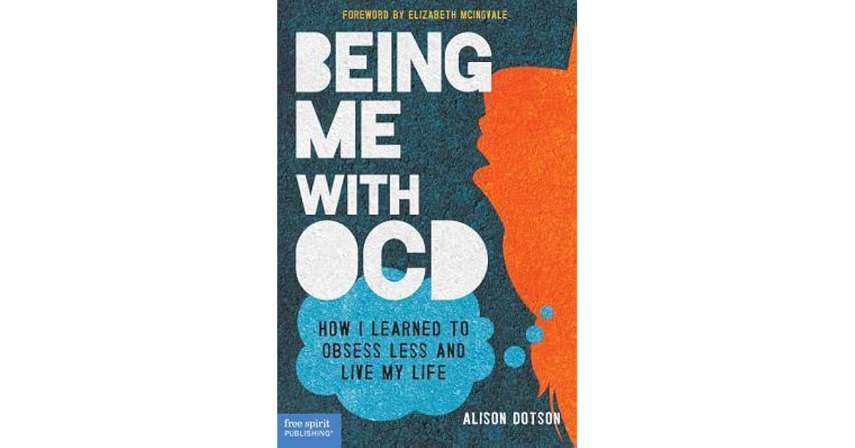 Being Me with OCD: How I Learned to Obsess Less and Live My Life by ...