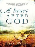 A Heart After God by Erin Wolff