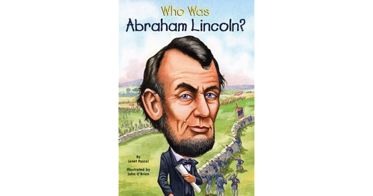 Who Was Abraham Lincoln? by Janet B. Pascal