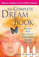 The Complete Dream Book: Discover What Your Dreams Reveal about You and ...