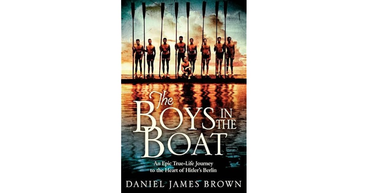 The Boys in the Boat: An Epic True-life Journey to the heart of Hitler ...