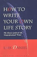 How to Write Your Own Life Story: The Classic Guide for the ...