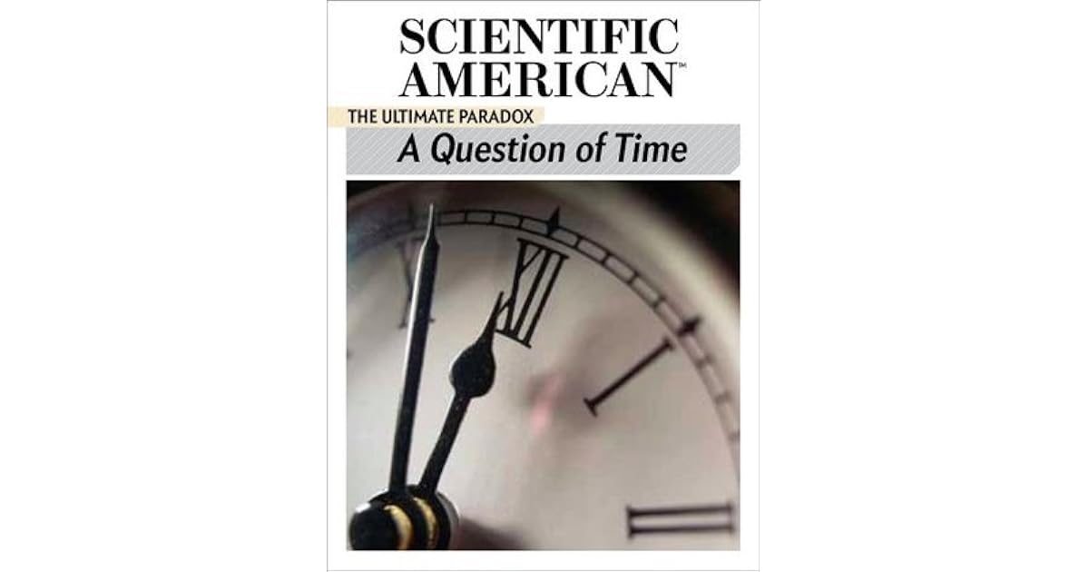 A Question of Time: The Ultimate Paradox by Scientific American