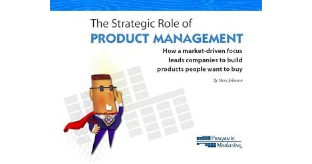 Strategic Role of Product Management by Steve Johnson
