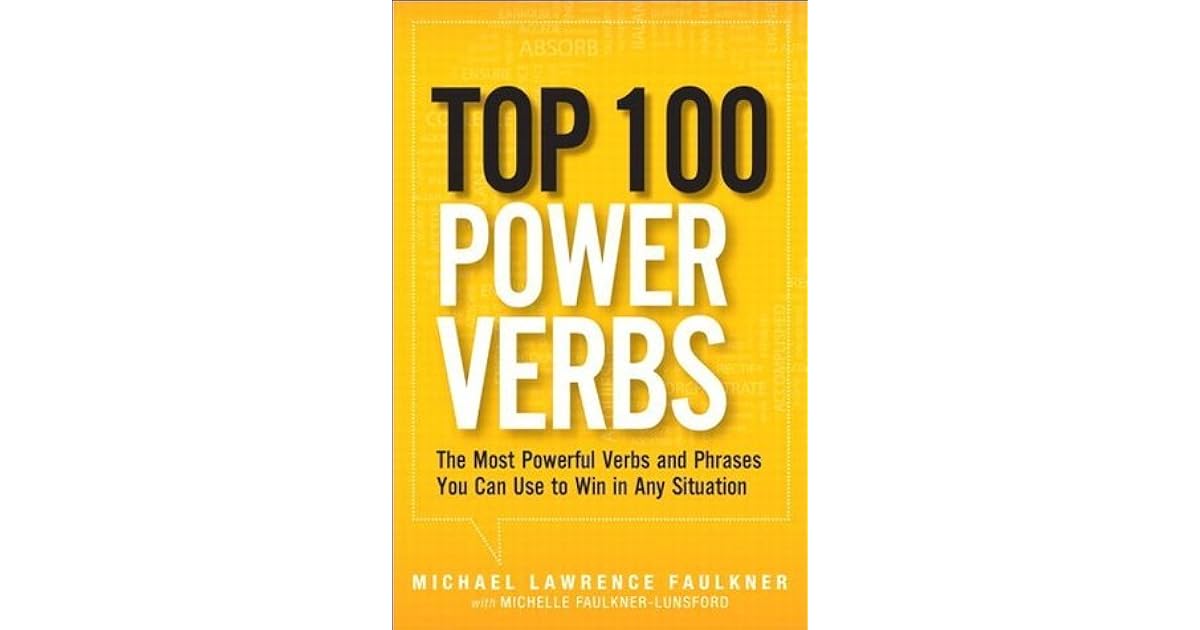 Top 100 Power Verbs: The Most Powerful Verbs and Phrases You Can Use to ...