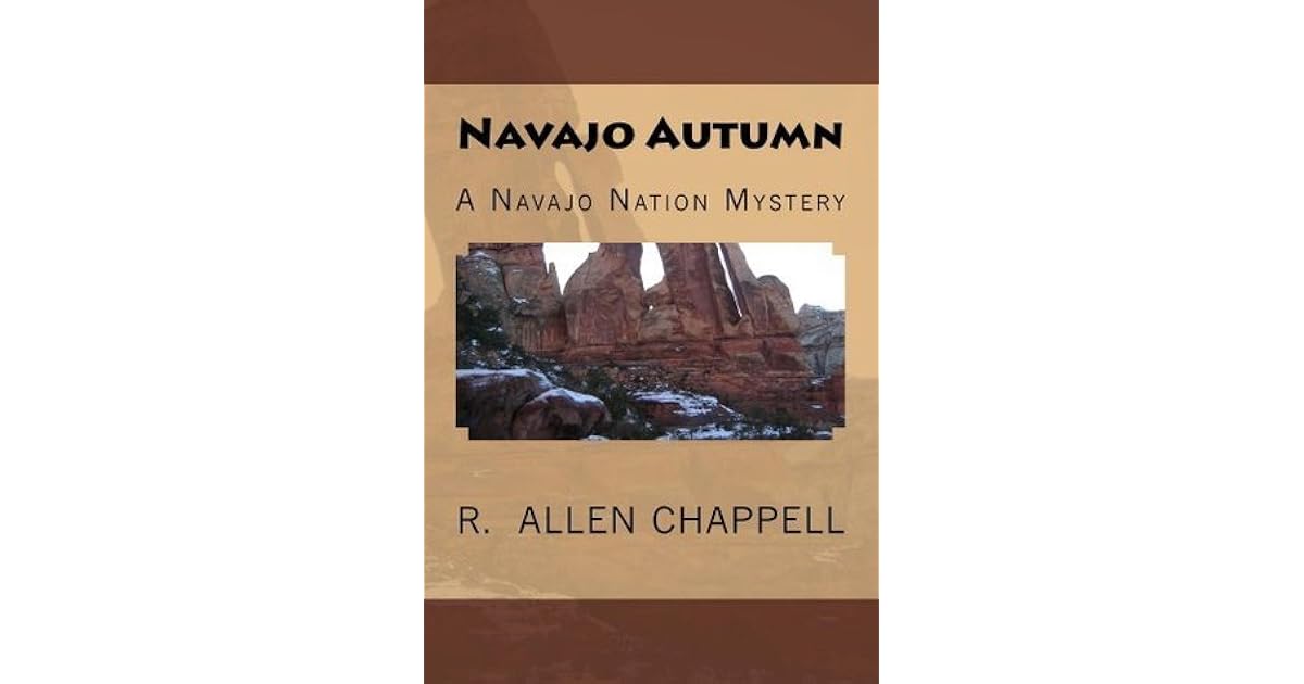 Navajo Autumn (A Navajo Nation Mystery #1) by R. Allen Chappell