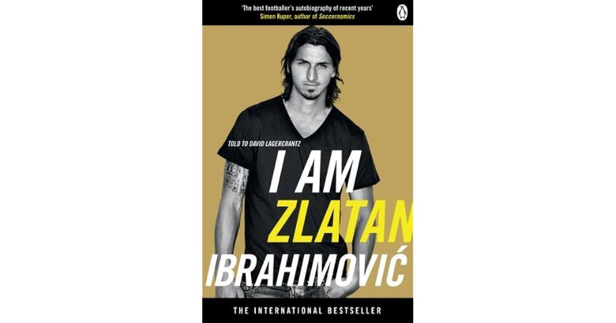 I am Zlatan Ibrahimovic by Zlatan Ibrahimović