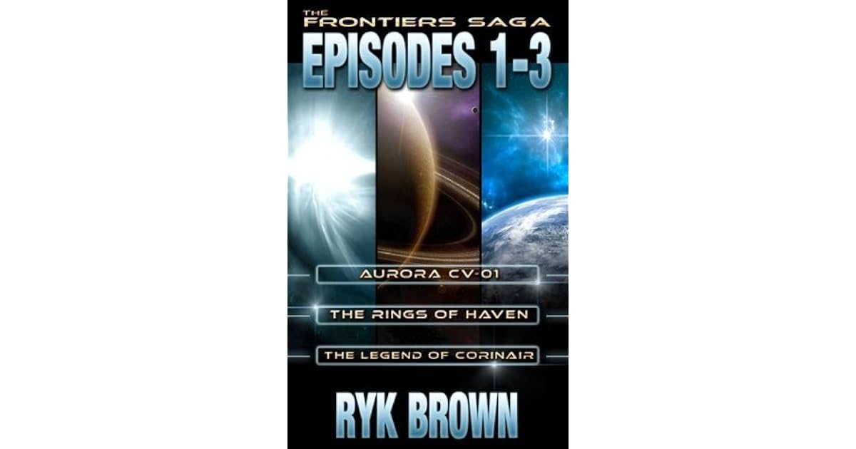 The Frontiers Saga: Episodes 1-3 by Ryk Brown