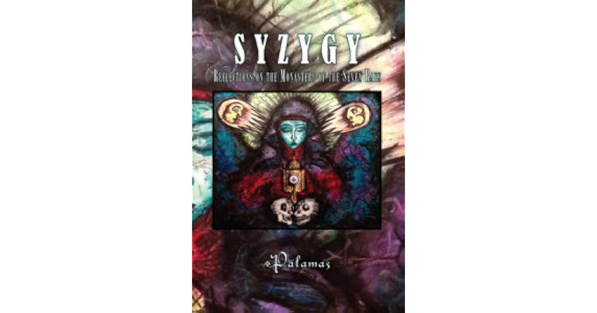 Syzygy: Reflections on the Monastery of the Seven Rays by Tau Palamas