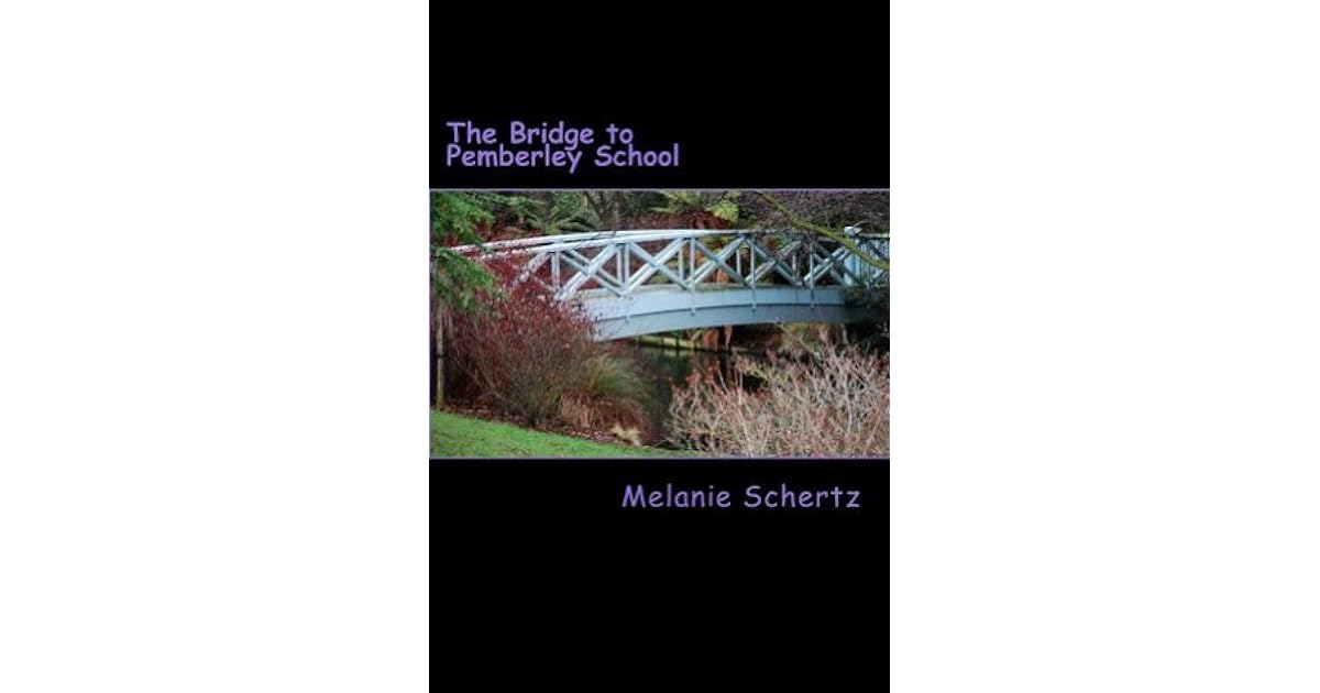 The Bridge to Pemberley School by Melanie Schertz