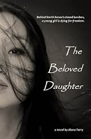 The Beloved Daughter (Whispers of Refuge #1) by Alana Terry