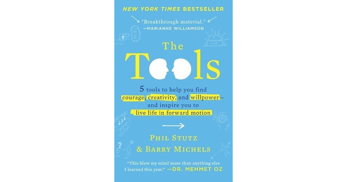 The Tools: 5 Tools to Help You Find Courage, Creativity, and Willpower ...
