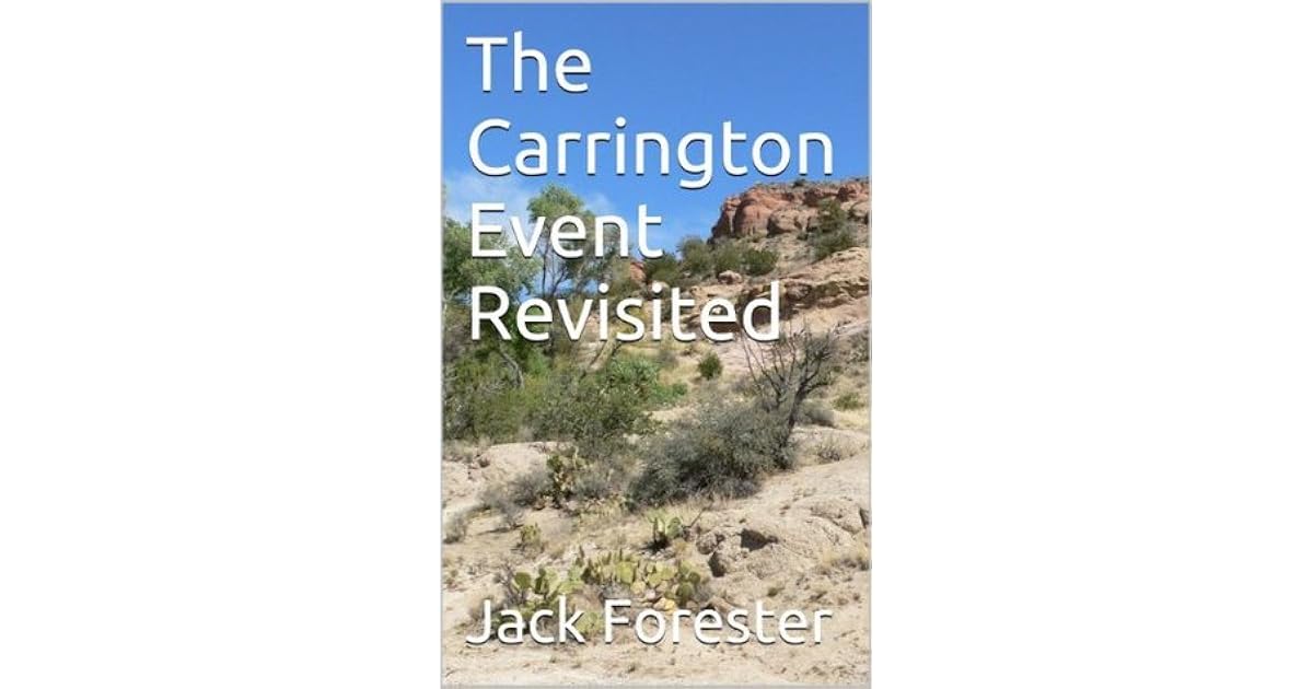 The Carrington Event Revisited by Jack Forester