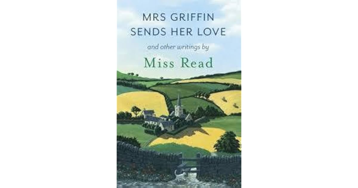 Mrs Griffin sends her love by Miss Read
