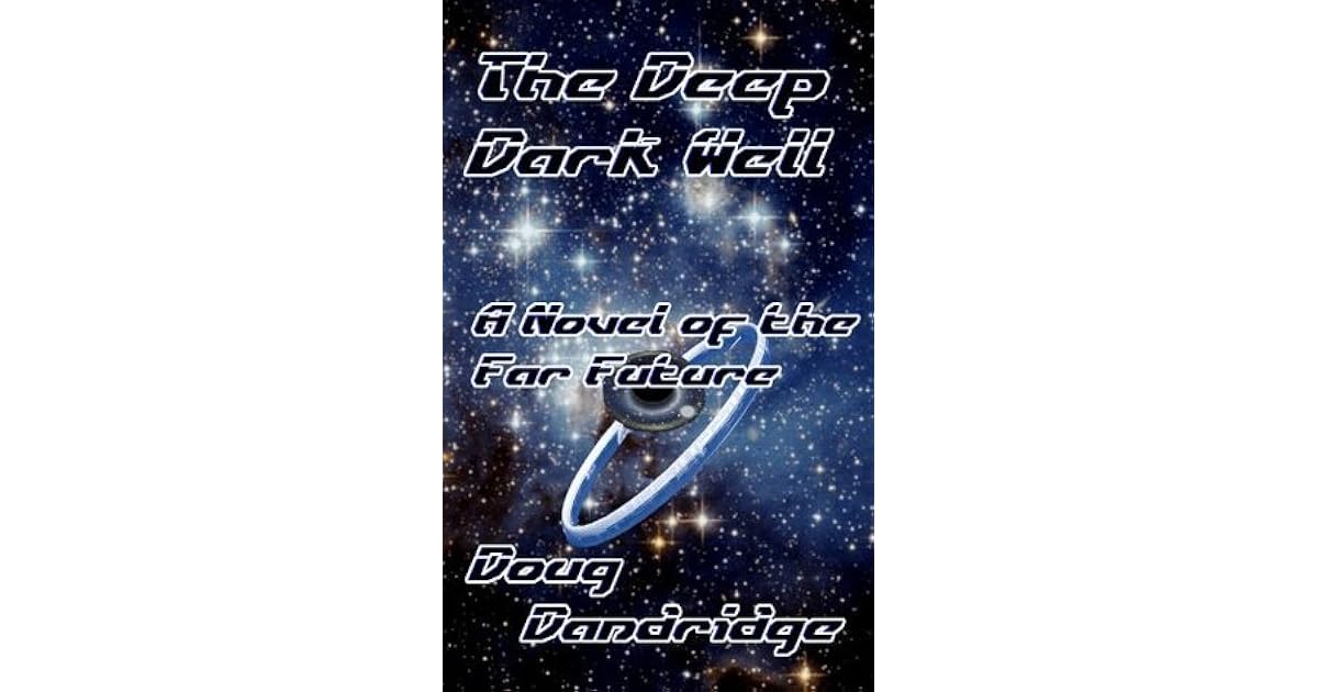 The Deep Dark Well (The Deep Dark Well,#1) by Doug Dandridge