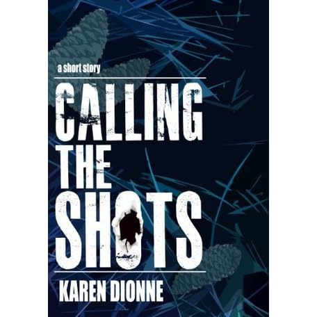 Calling The Shots by Karen Dionne — Reviews, Discussion, Bookclubs, Lists