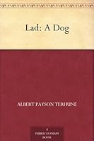 Lad: A Dog by Albert Payson Terhune