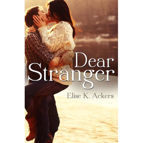 Dear Stranger by Elise K. Ackers — Reviews, Discussion, Bookclubs, Lists